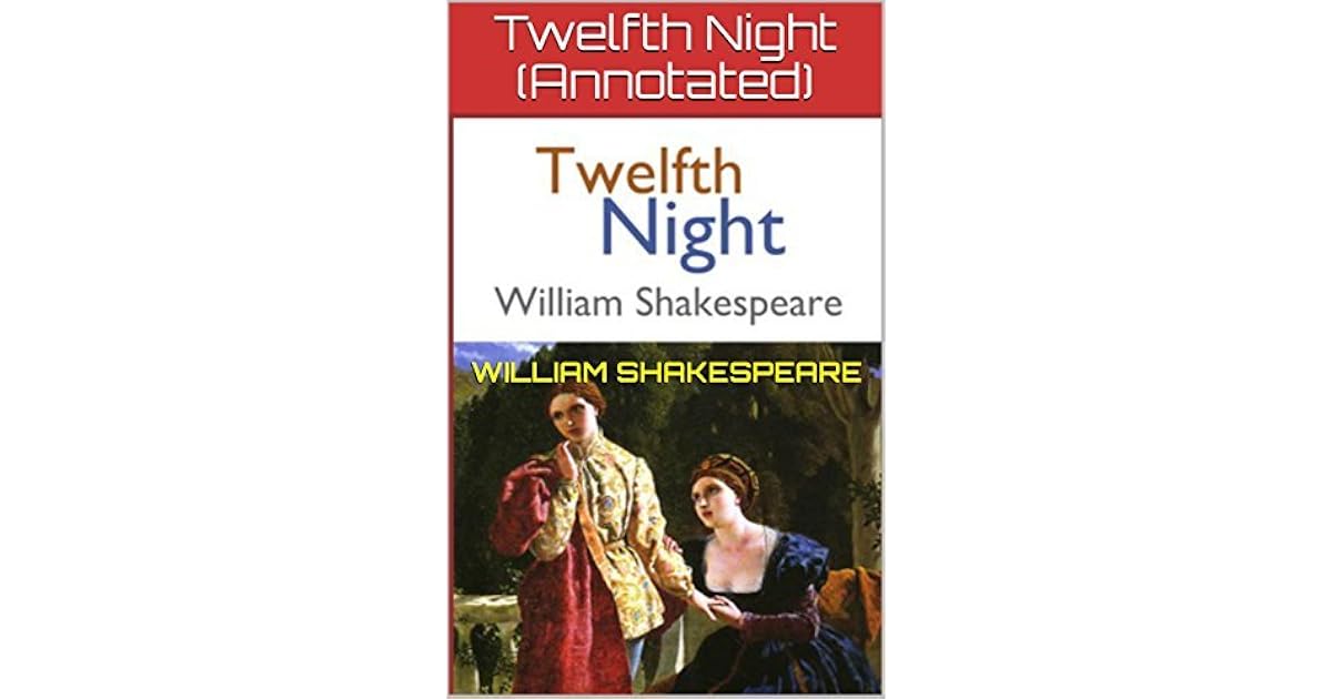 Twelfth Night (Annotated) by William Shakespeare