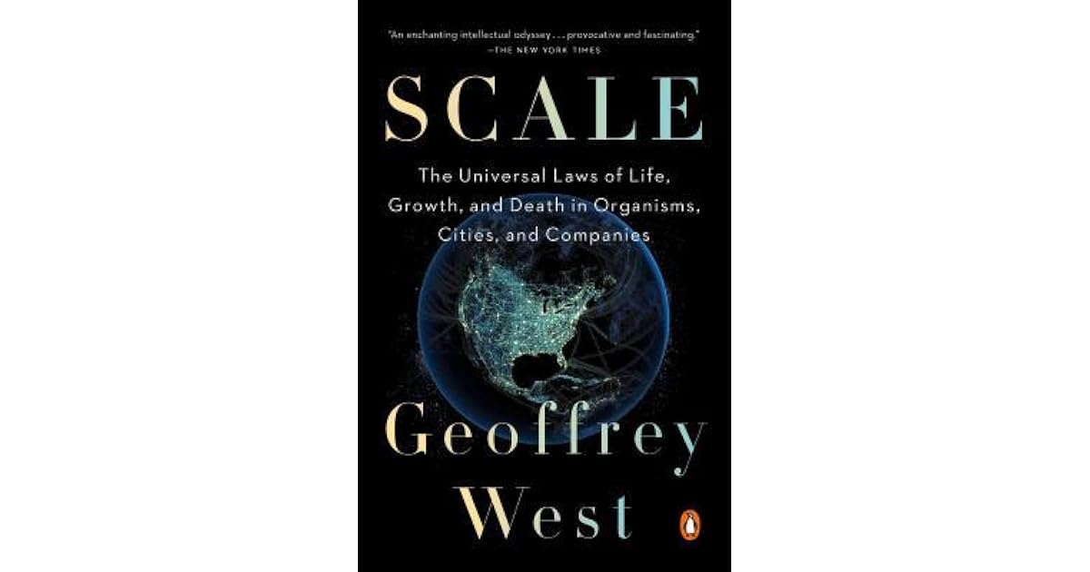 Scale: The Universal Laws of Growth, Innovation, Sustainability, and ...