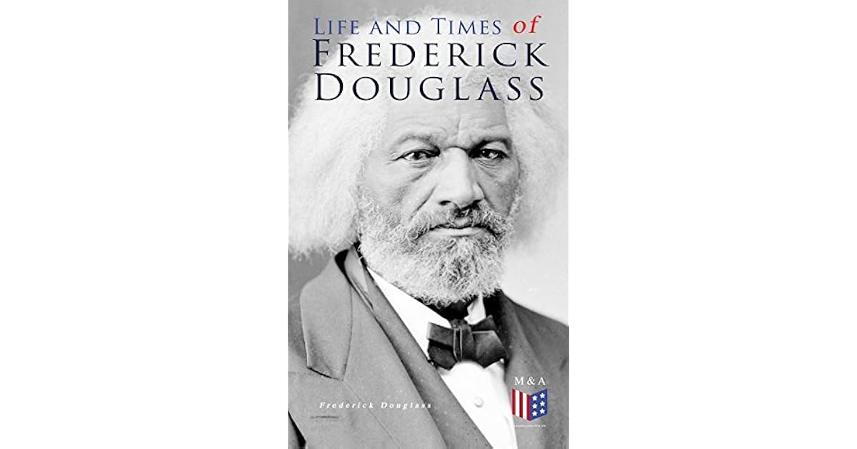 Life and Times of Frederick Douglass: His Early Life as a Slave, His ...