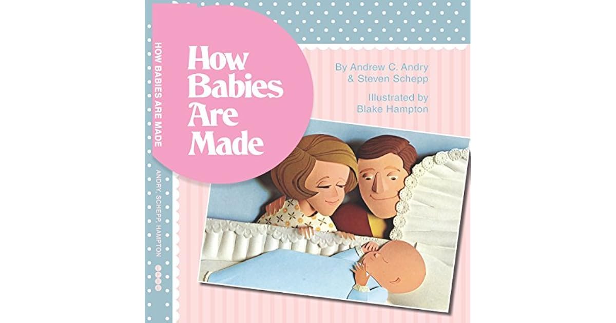 How Babies Are Made by Steven Schepp