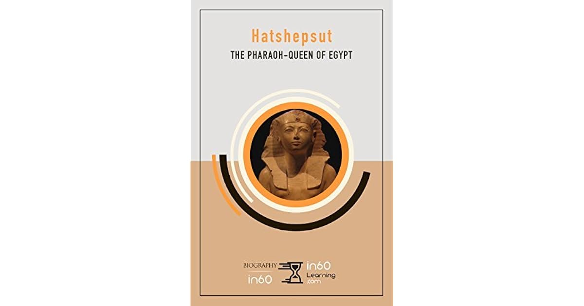 Hatshepsut: The Pharaoh-Queen of Egypt by in60Learning