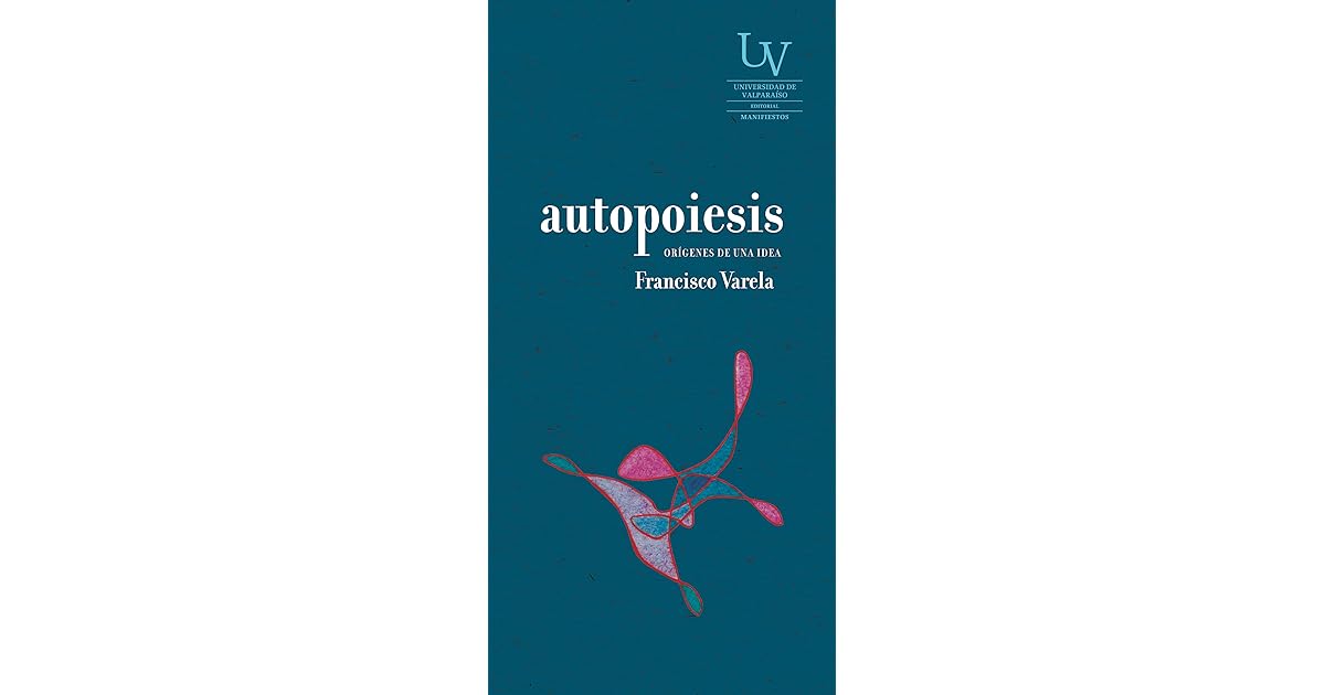 Autopoiesis. Orígenes de una idea by Francisco J. Varela
