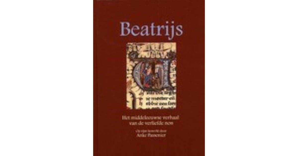 Beatrijs : het middeleeuwse verhaal van de verliefde non op rijm ...
