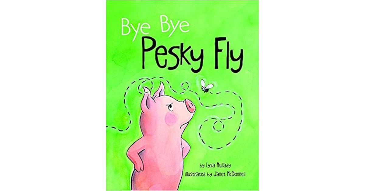 Bye Bye Pesky Fly by Lysa Mullady