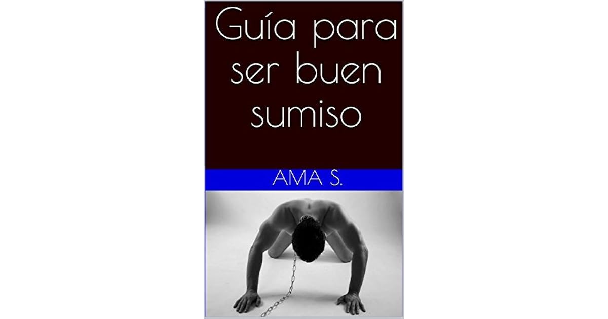 Guía para ser buen sumiso by Ama S.