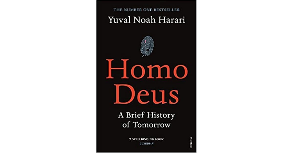 Homo Deus: A Brief History of Tomorrow by Yuval Noah Harari