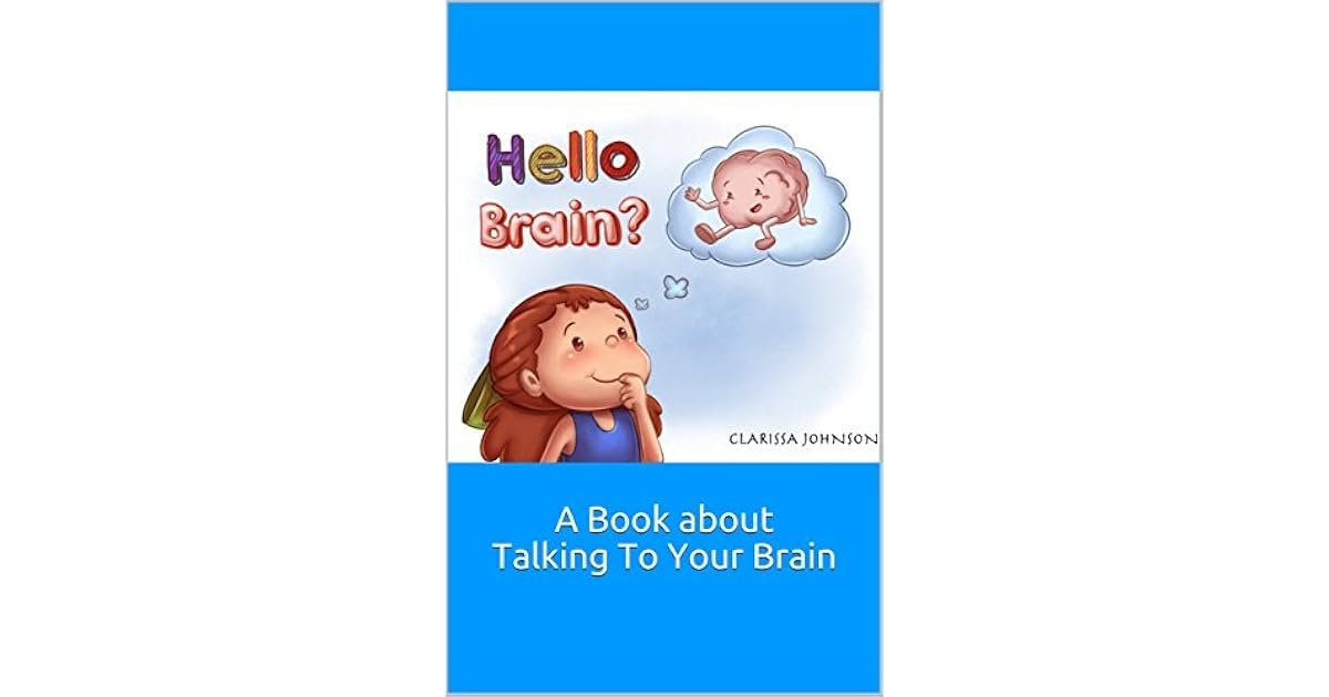 Hello Brain?: A Book About Talking To Your Brain: Mindfulness, Positive ...