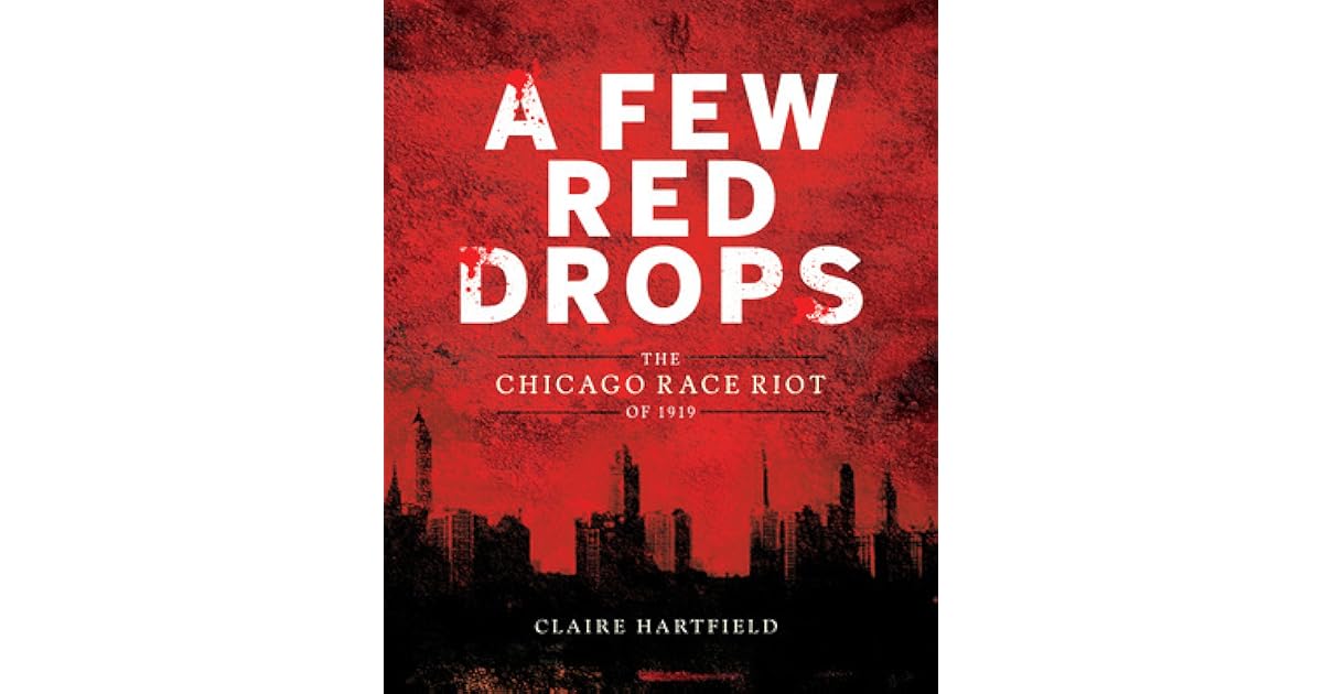 A Few Red Drops: The Chicago Race Riot of 1919 by Claire Hartfield