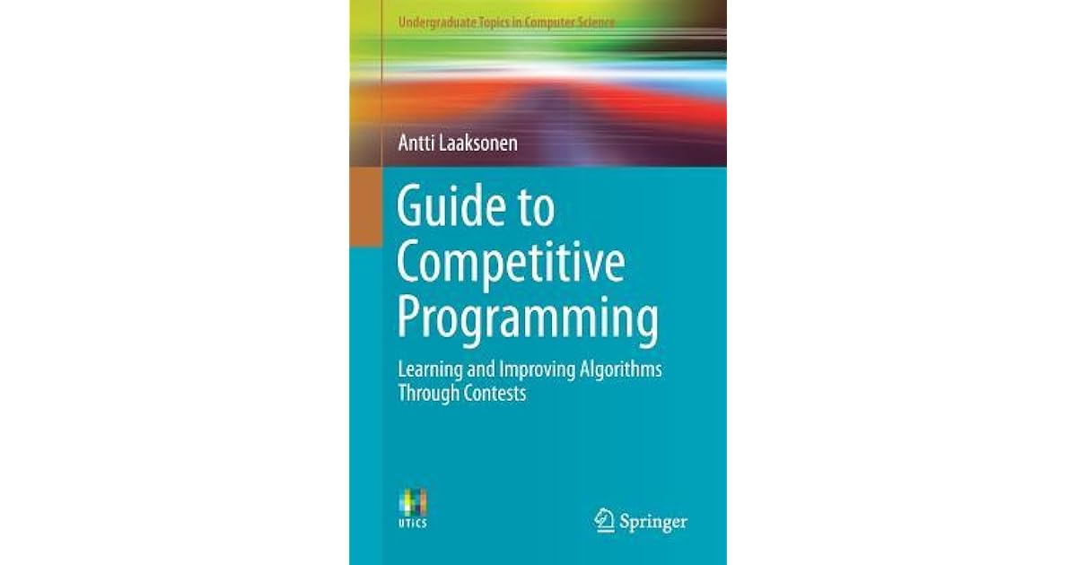 Guide To Competitive Programming Learning And Improving Algorithms