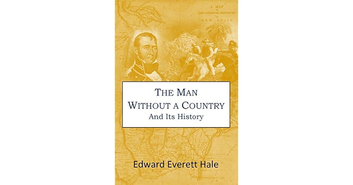 The Man Without a Country And Its History by Edward Everett Hale