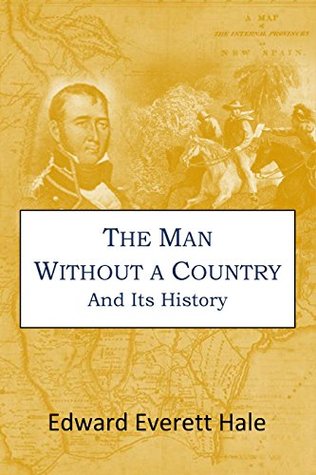 The Man Without a Country And Its History by Edward Everett Hale