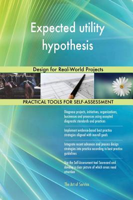 Expected Utility Hypothesis: Design for Real-World Projects by Gerardus ...