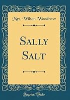 Sally Salt by Mrs. Wilson Woodrow