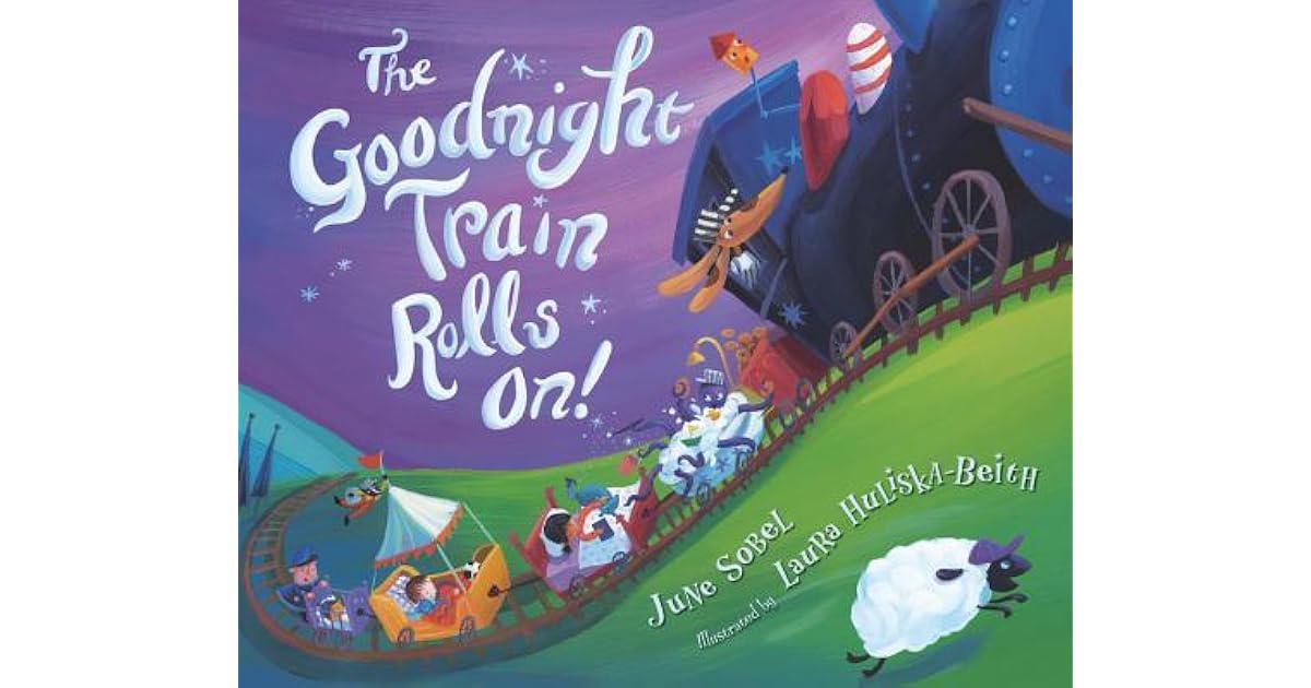 The Goodnight Train Rolls On! by June Sobel