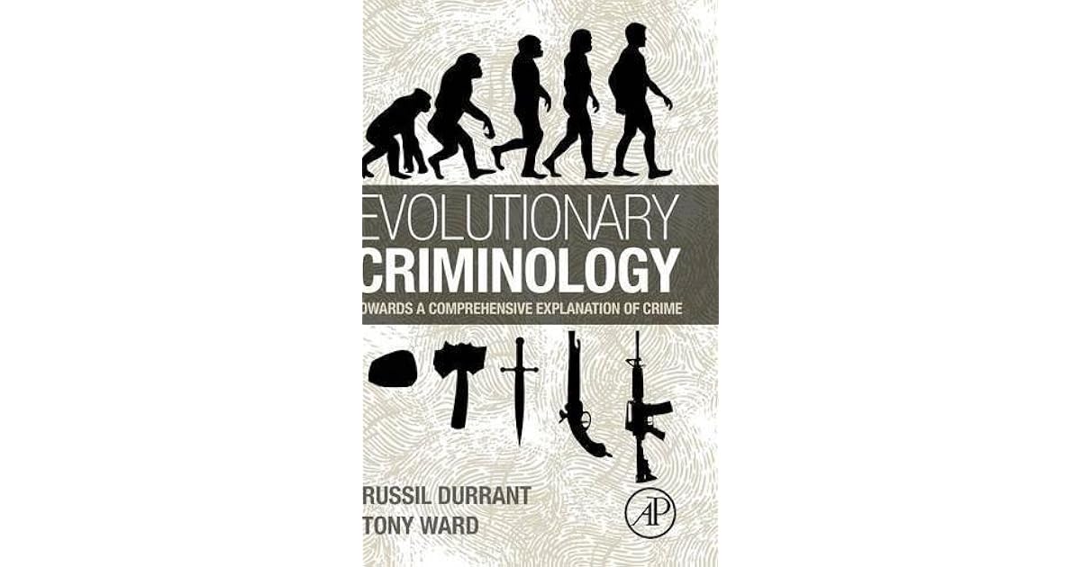 Evolutionary Criminology: Towards a Comprehensive Explanation of Crime ...