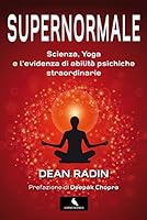 Supernormal: Science, Yoga and the Evidence for Extraordinary Psychic ...