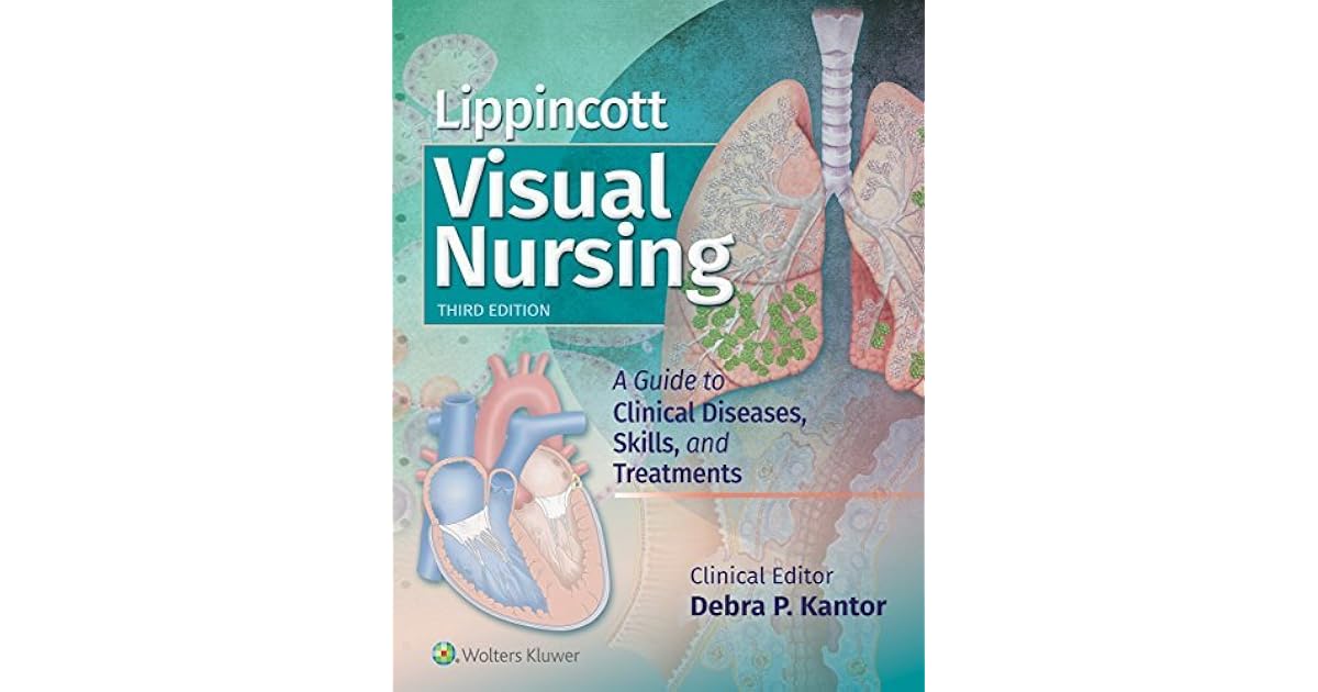 Lippincott Visual Nursing: A Guide to Clinical Diseases, Skills, and ...