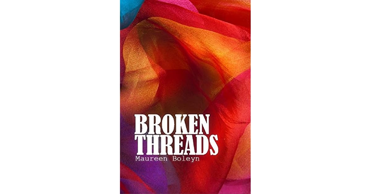 Broken Threads by Maureen Boleyn