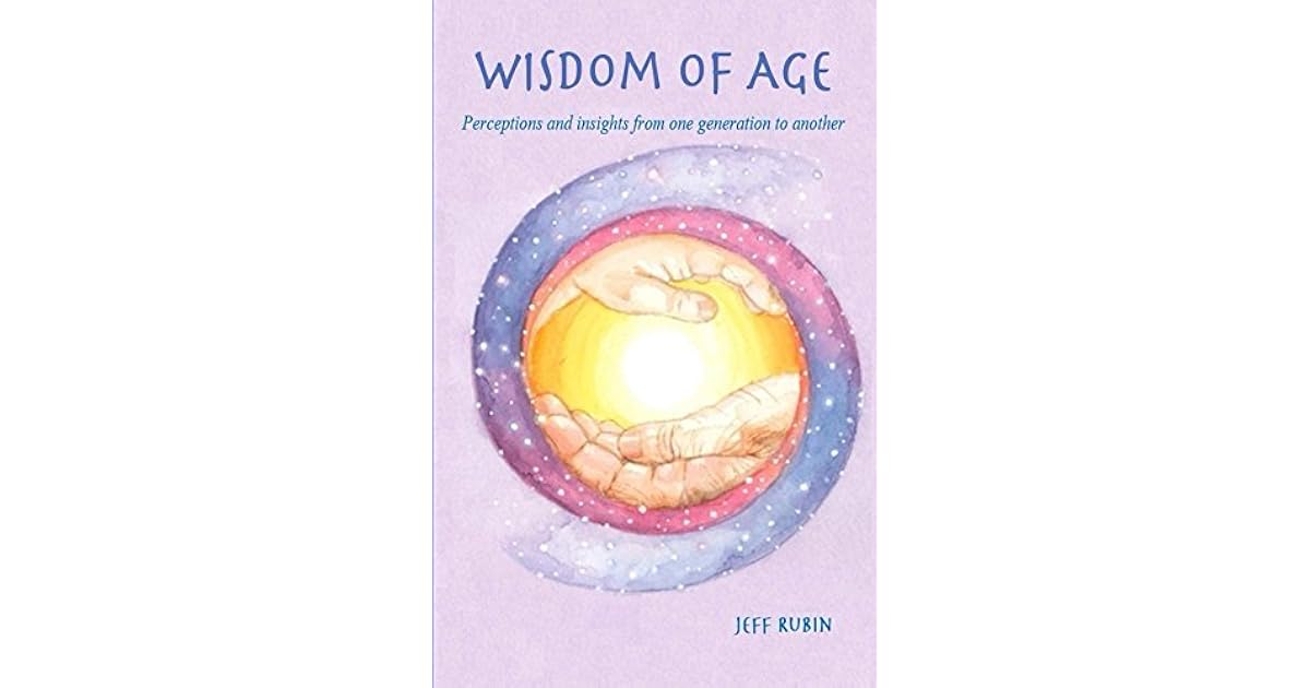 Wisdom of Age: Perceptions and insights from one generation to another ...