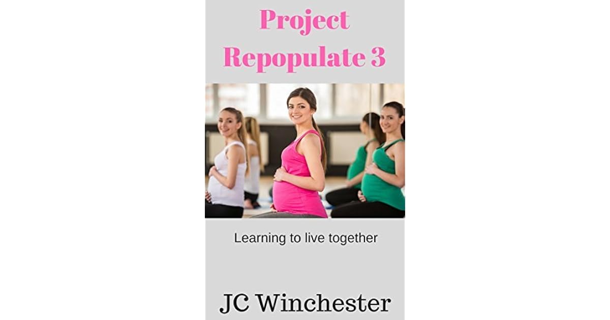 Project Repopulate 3 by J.C. Winchester
