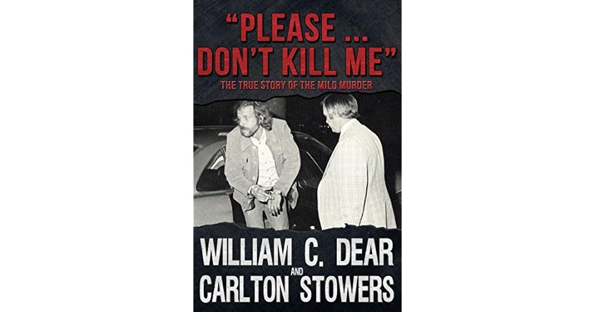 "Please ... Don't Kill Me": The True Story of the Milo Murder by ...