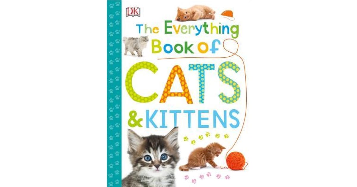 The Everything Book of Cats and Kittens by D.K. Publishing
