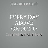 Every Day Above Ground (Van Shaw #3) by Glen Erik Hamilton