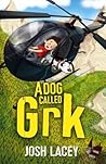 A Dog Called Grk (Grk, #1) by Joshua Doder