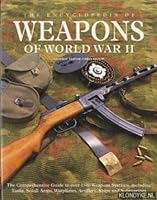The Encyclopedia of Weapons of WWII: The Comprehensive Guide to over ...