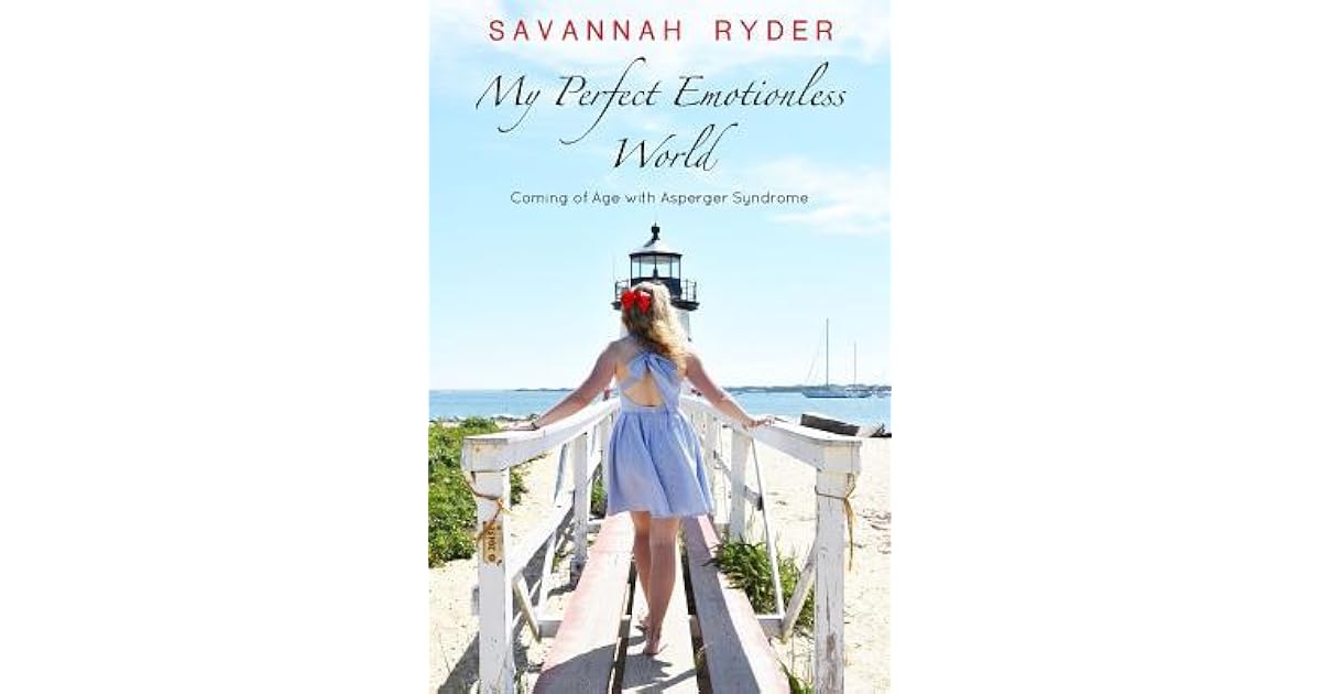 My Perfect Emotionless World: Coming of Age with Asperger Syndrome by ...