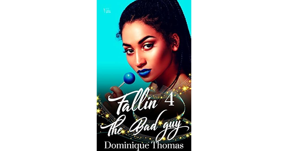 Fallin 4 The Bad Guy by Dominique Thomas