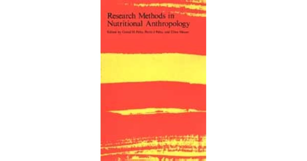 Research Methods in Nutritional Anthropology by Gretel H. Pelto