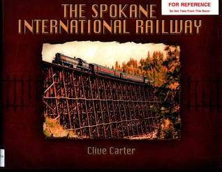 The Spokane International Railway: Idaho's main line to Canada by Clive ...