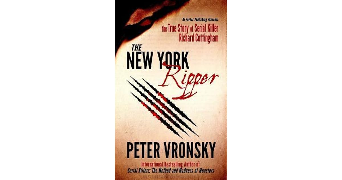 The New York Ripper: The True Story of Serial Killer Richard Cottingham ...