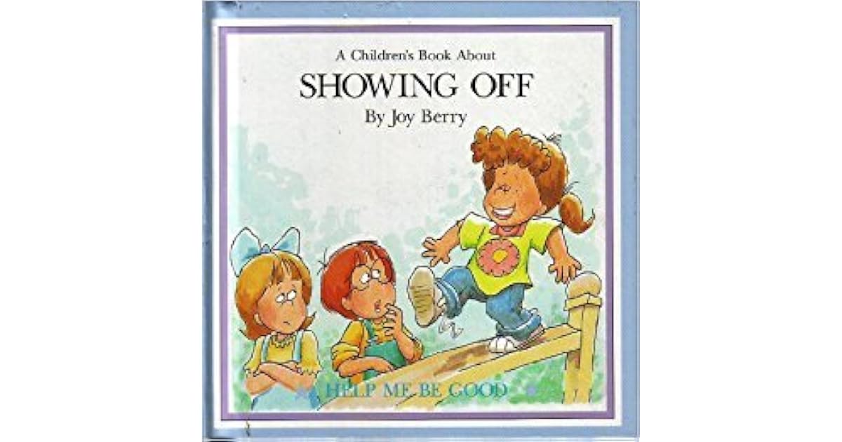 A Children's Book About Showing Off by Joy Berry