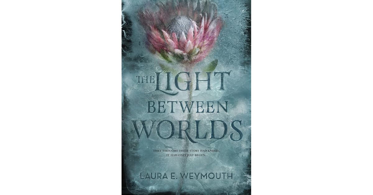 The Light Between Worlds by Laura E. Weymouth