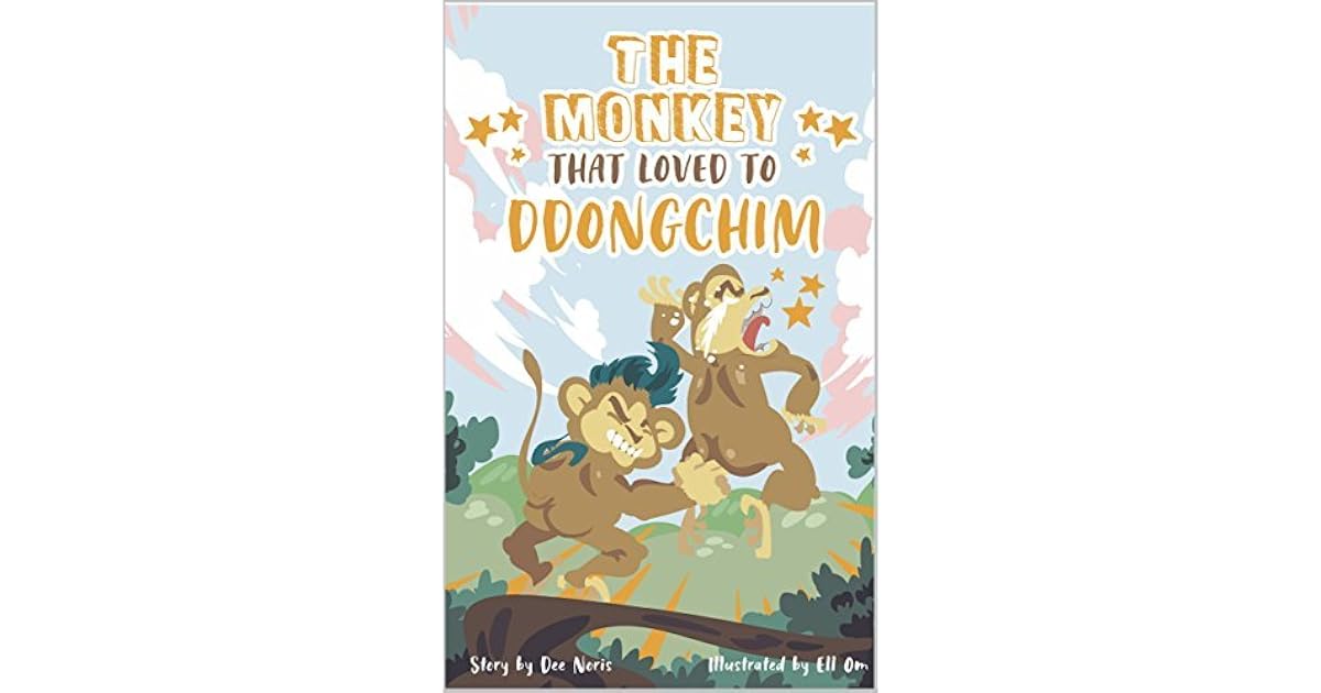 The Monkey That Loved to Ddongchim by Dee Norris