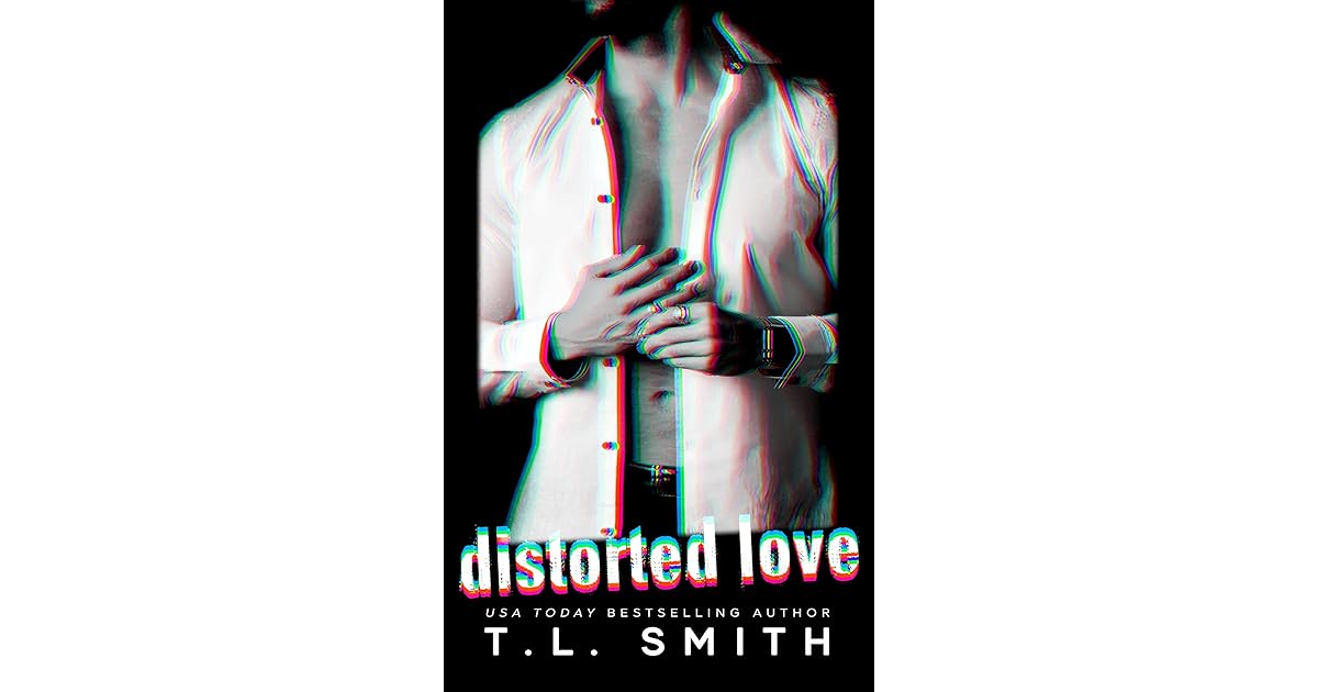 Distorted Love (Dark Intentions, #1) by T.L. Smith