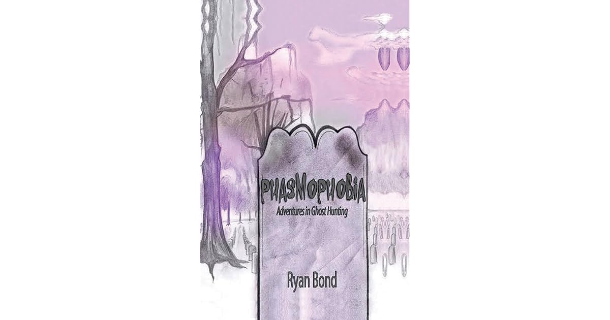 Phasmophobia: Adventures in Ghost Hunting by Ryan Bond