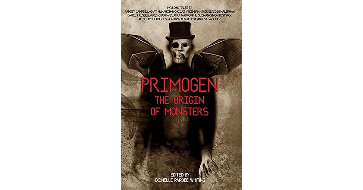 Primogen: The Origin of Monsters: Volume 1 by Donelle Pardee Whiting