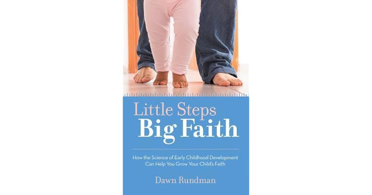 Little Steps, Big Faith: How the Science of Early Childhood Development ...