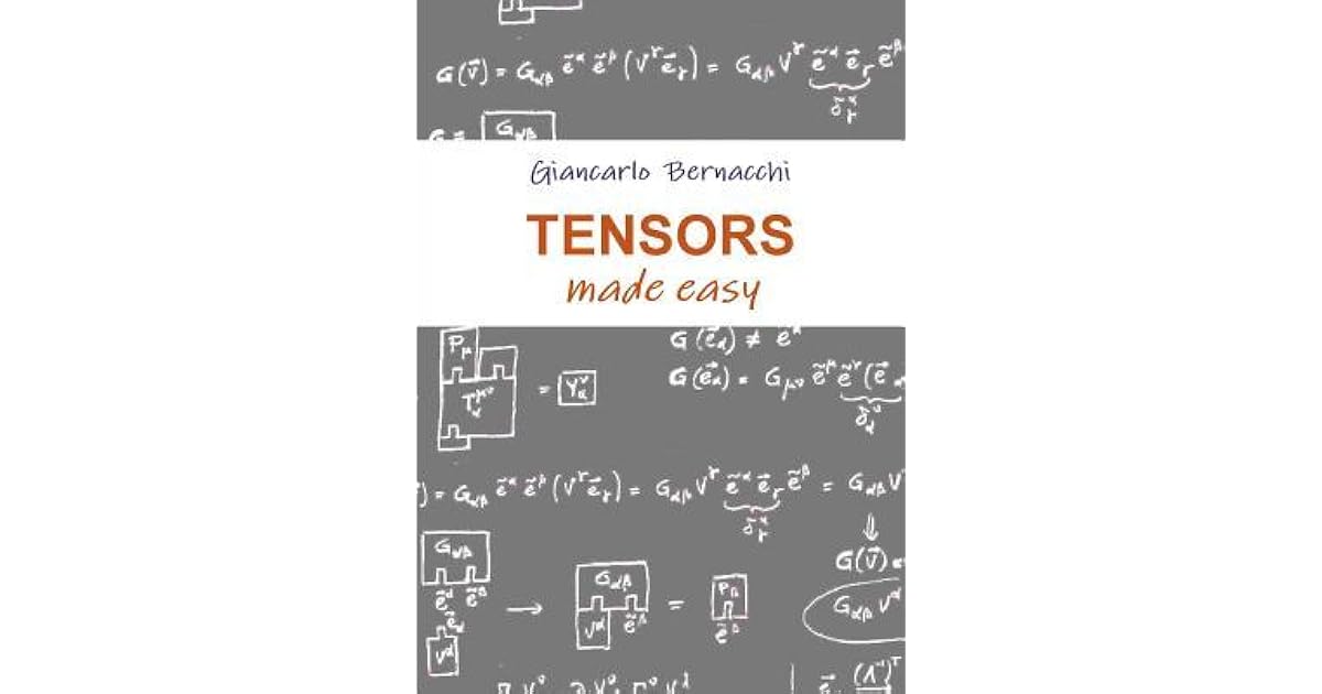Tensors made easy by Giancarlo Bernacchi
