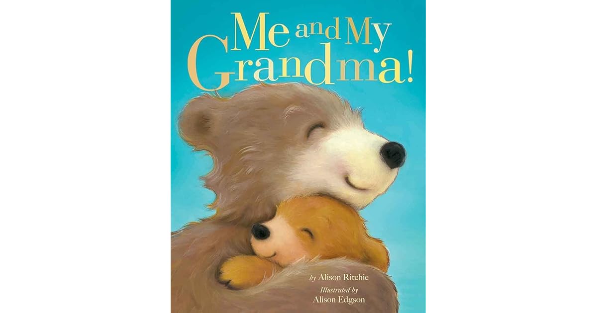 Me and My Grandma! by Alison Ritchie