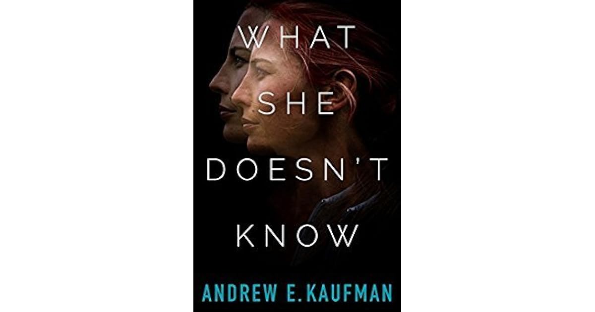 What She Doesn't Know by Andrew E. Kaufman