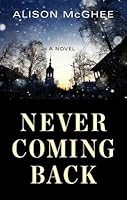 Never Coming Back by Alison McGhee