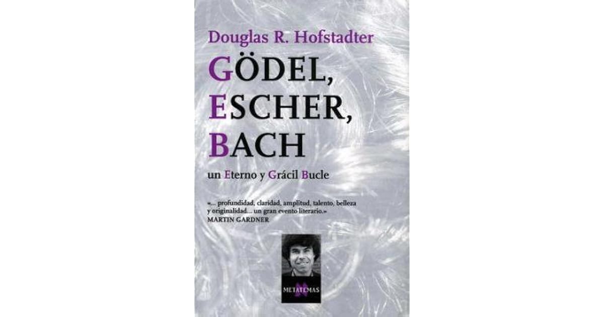 Gödel, Escher, Bach: Un eterno y grácil bucle by Douglas R. Hofstadter