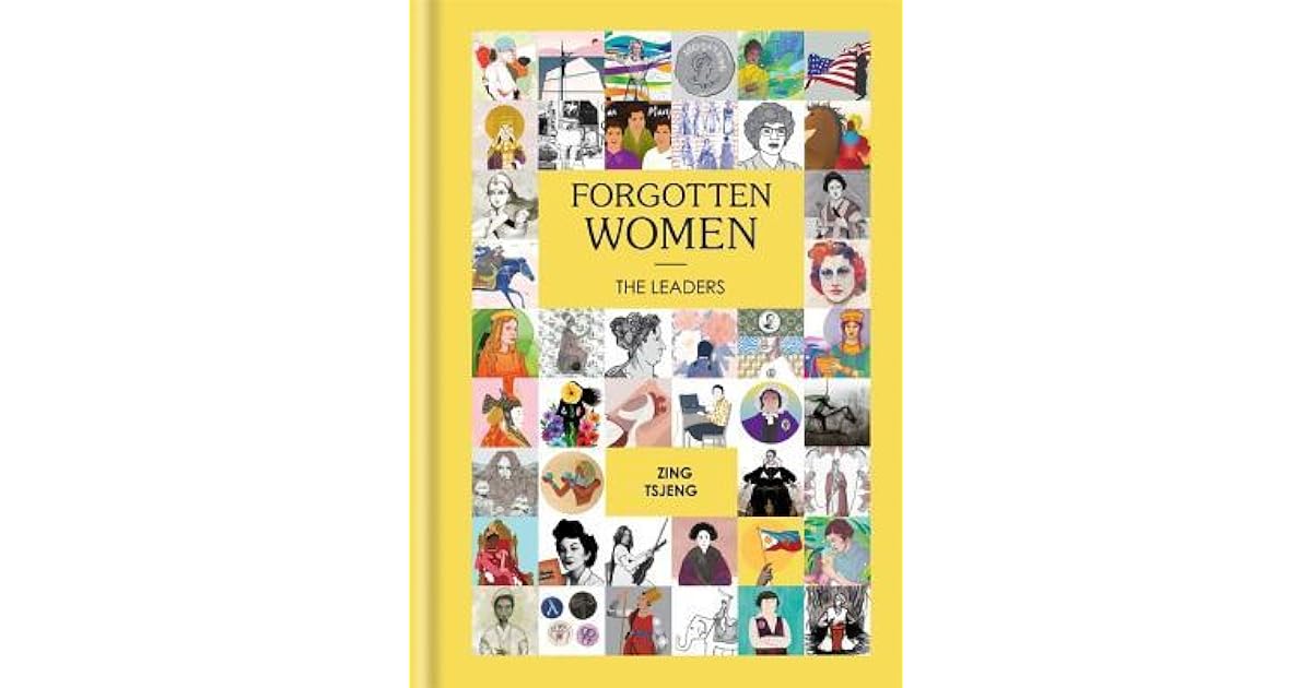 Forgotten Women: The Leaders by Zing Tsjeng