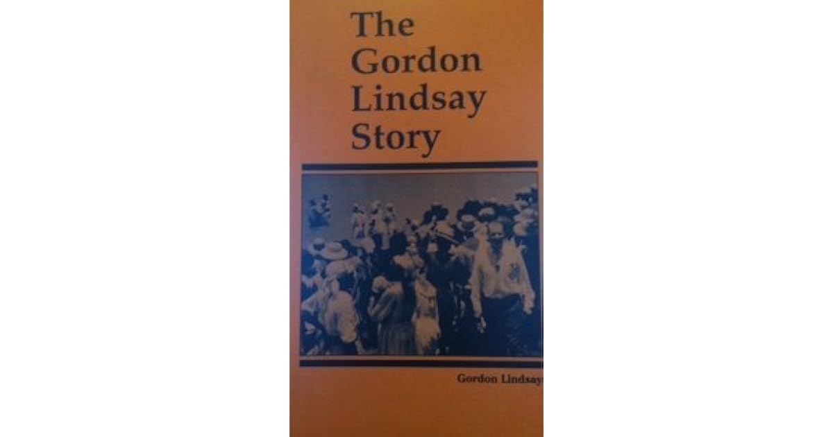 The Gordon Lindsay Story by Gordon Lindsay
