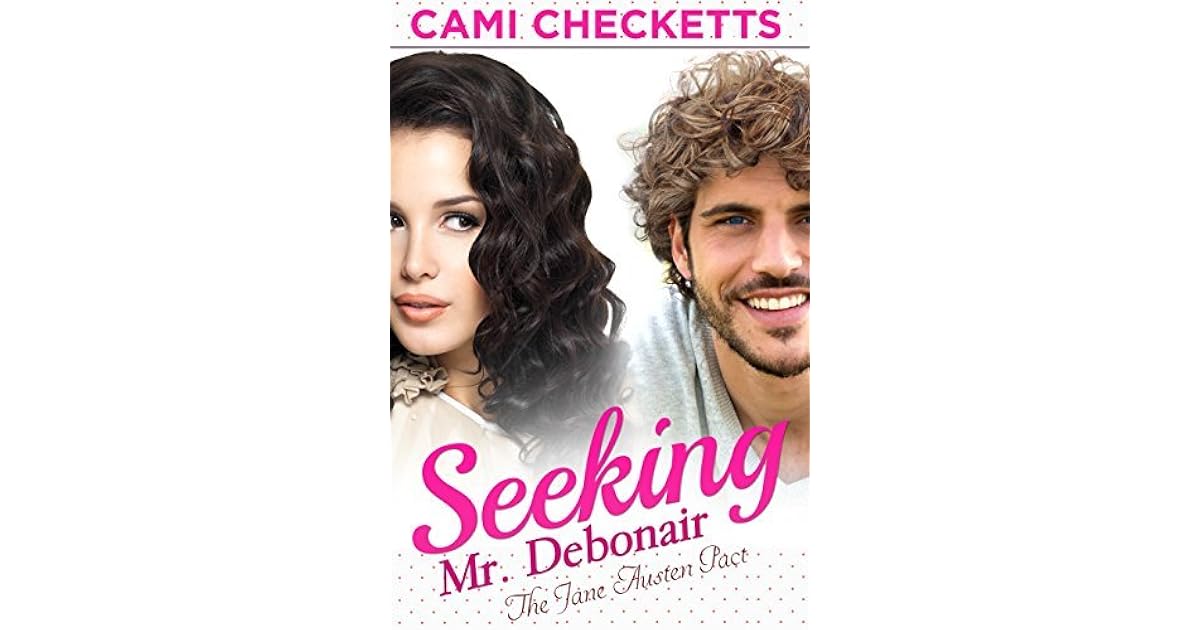 Seeking Mr. Debonair (The Jane Austen Pact, #1) by Cami Checketts