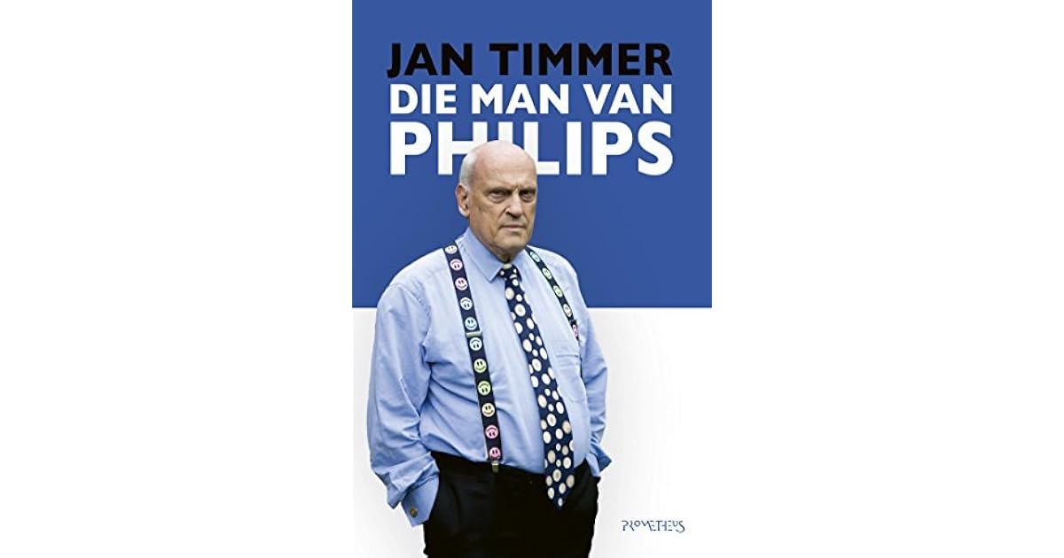 Die man van Philips by Jan Timmer